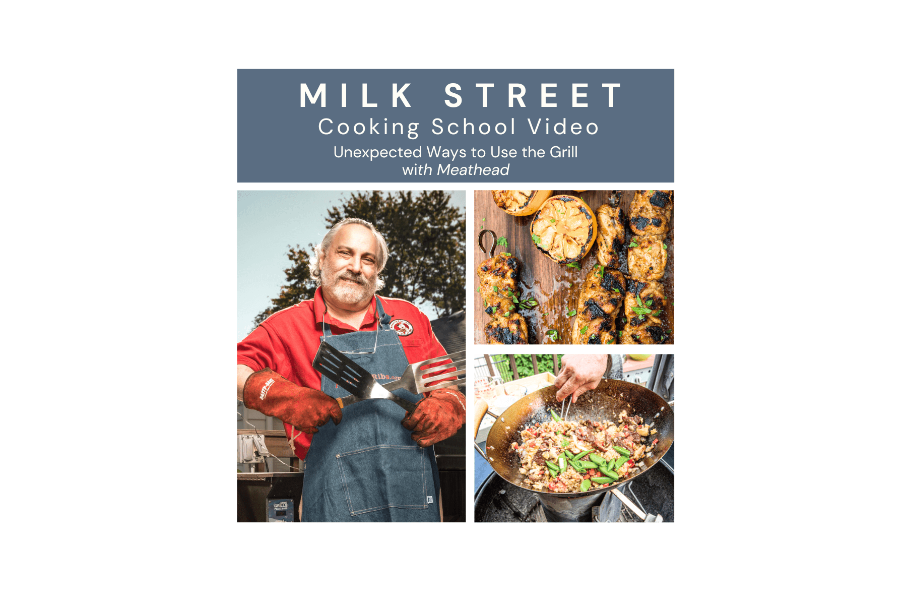 Milk Street Digital Class: Unexpected Ways to Use the Grill with ...