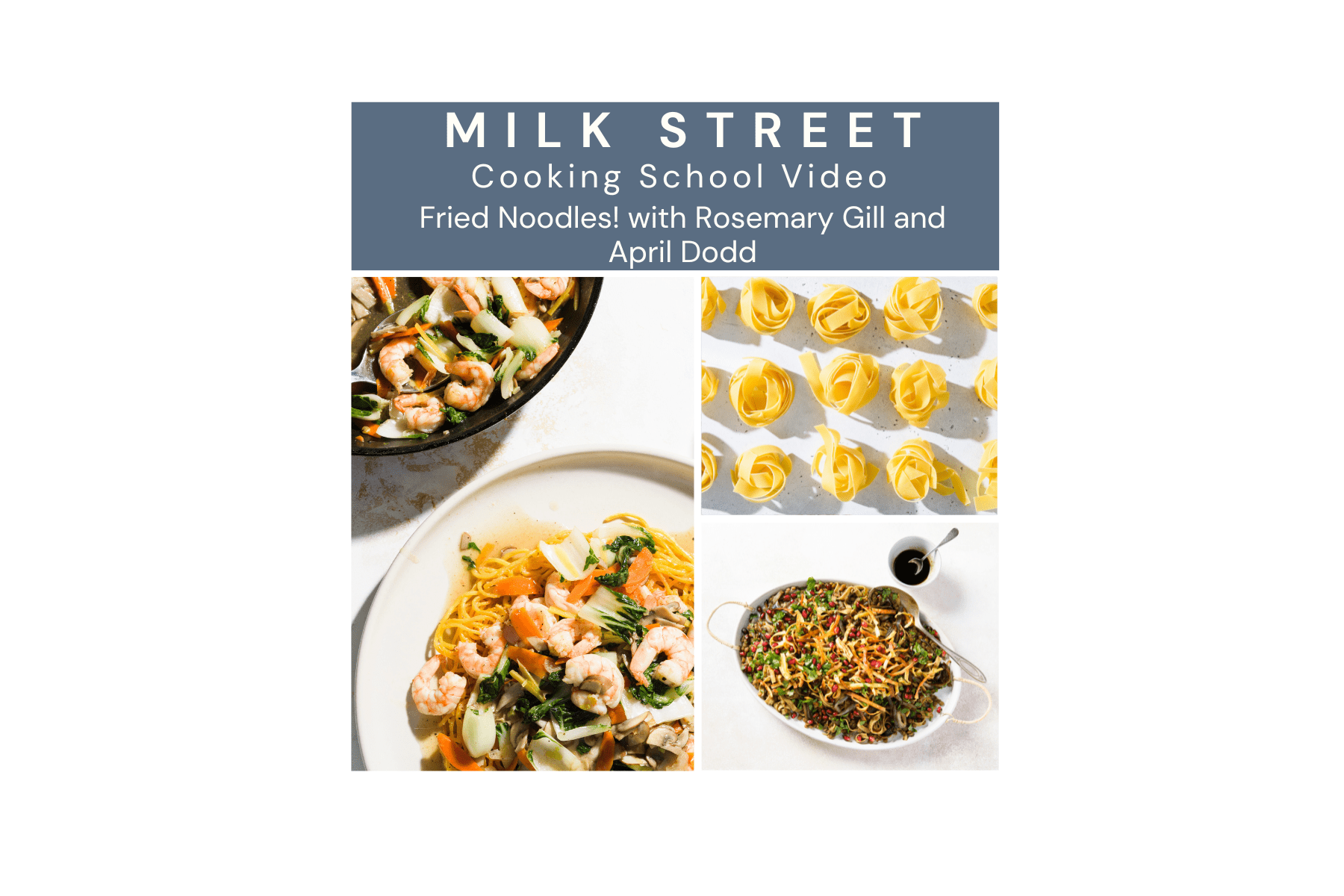 Milk Street Digital Class: Fried Noodles with Rosemary Gill and April ...